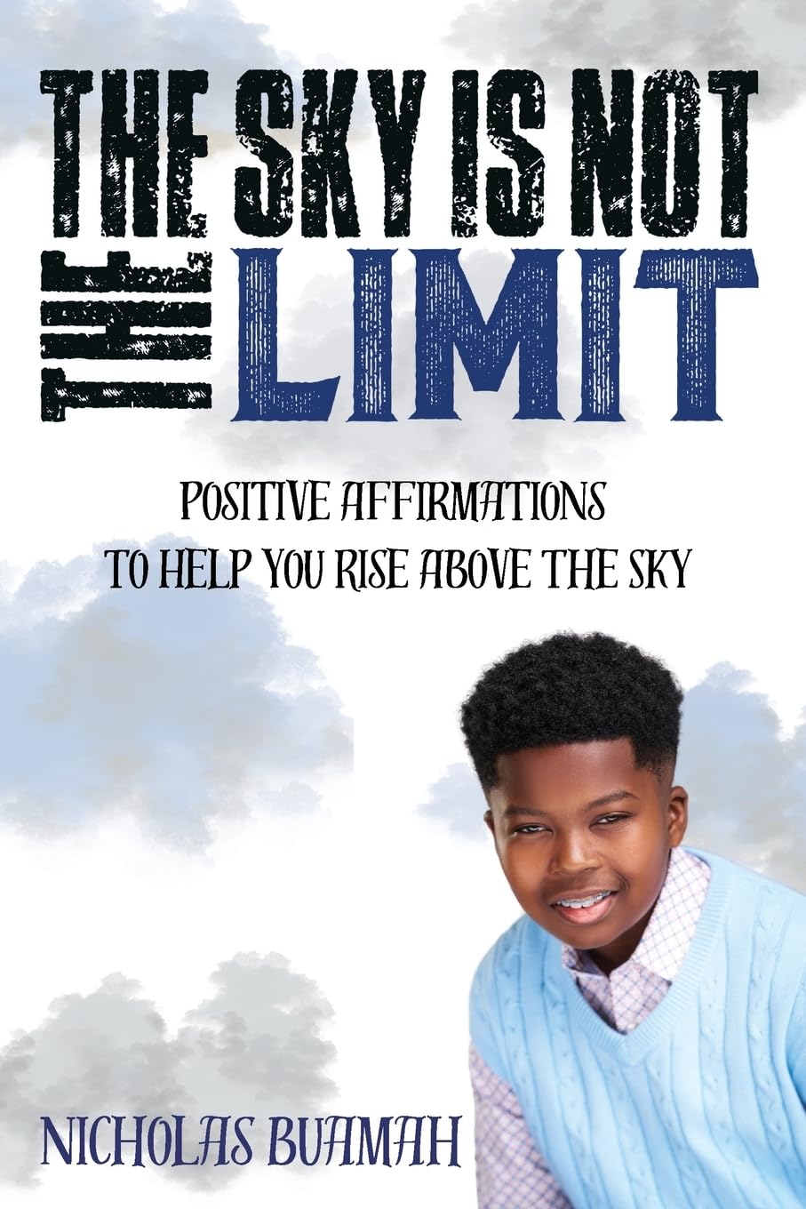 The Sky Is Not The Limit: Positive Affirmations To Help You Rise Above ...