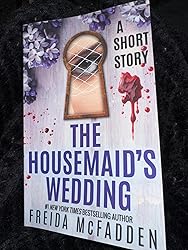 Amazon.com: The Housemaid's Wedding: A Short Story eBook : McFadden, Freida: Kindle Store