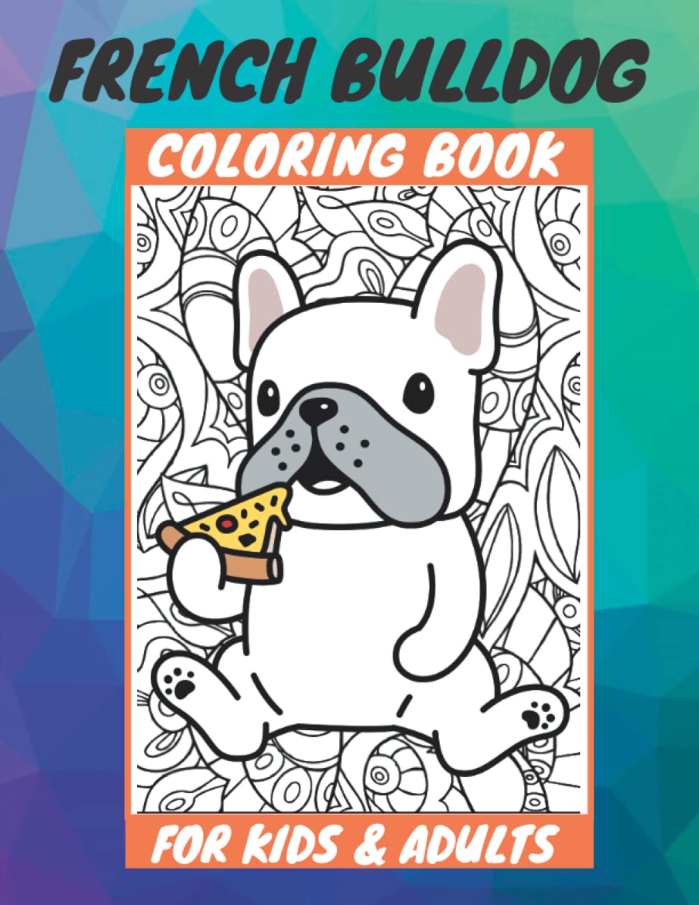 French Bulldog Coloring Book For Kids & Adults: 42 Cute pages of ...