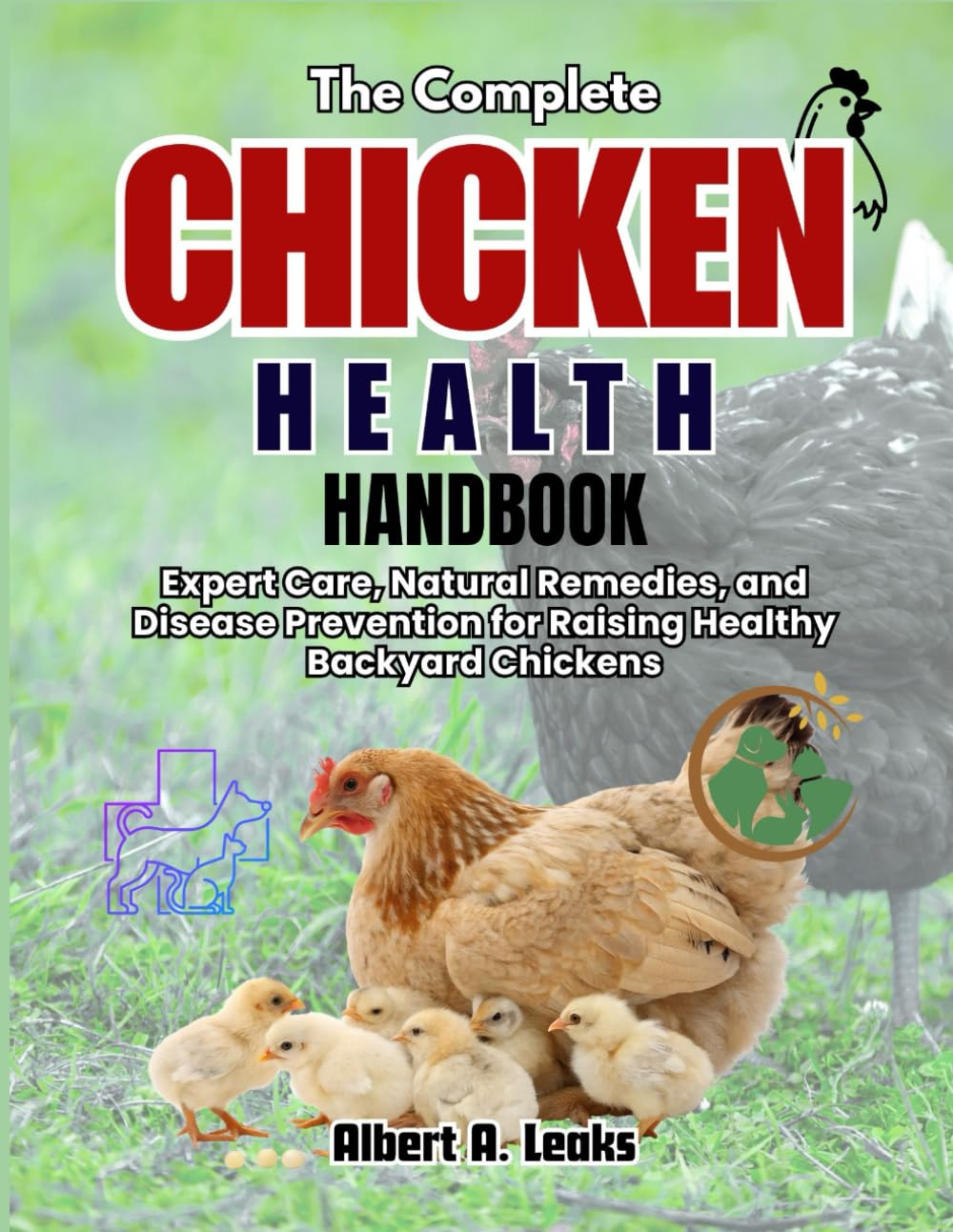 THE COMPLETE CHICKEN HEALTH HAND BOOK: Expert Guide to Poultry Care ...