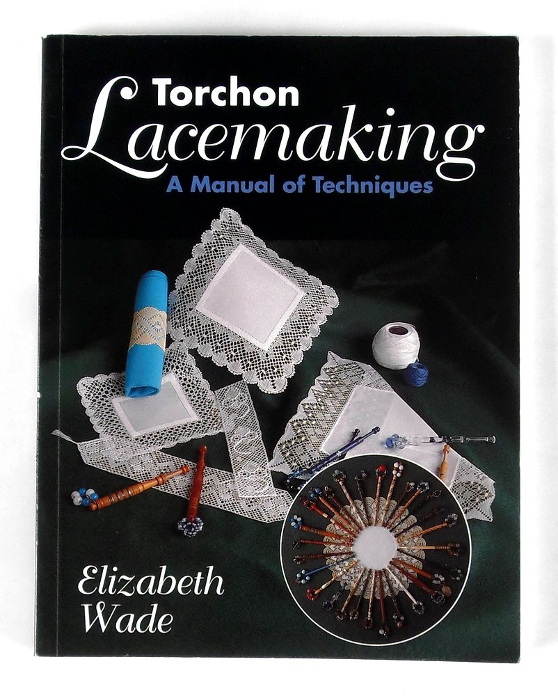 Torchon Lacemaking: A Manual of Techniques: Amazon.co.uk: Wade ...