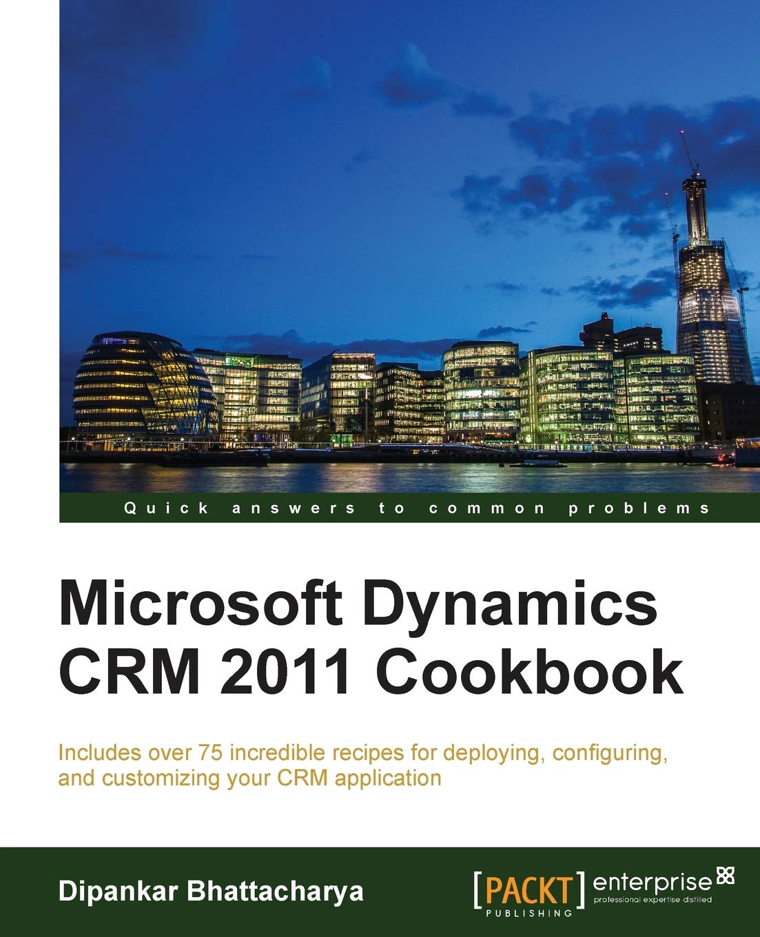 Microsoft Dynamics Crm 2011 Cookbook: Bhattacharya, Dipankar ...