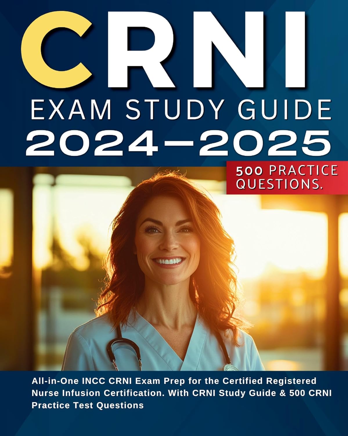 CRNI Exam Study Guide 2024-2025 All-in-One INCC CRNI Exam Prep for the ...