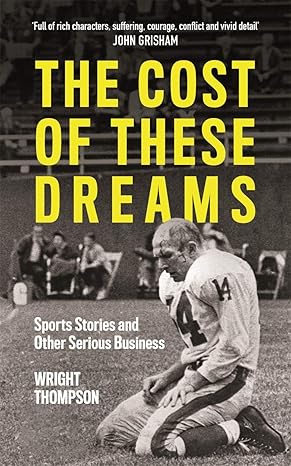 The Cost of These Dreams: Sports Stories and Other Serious Business ...