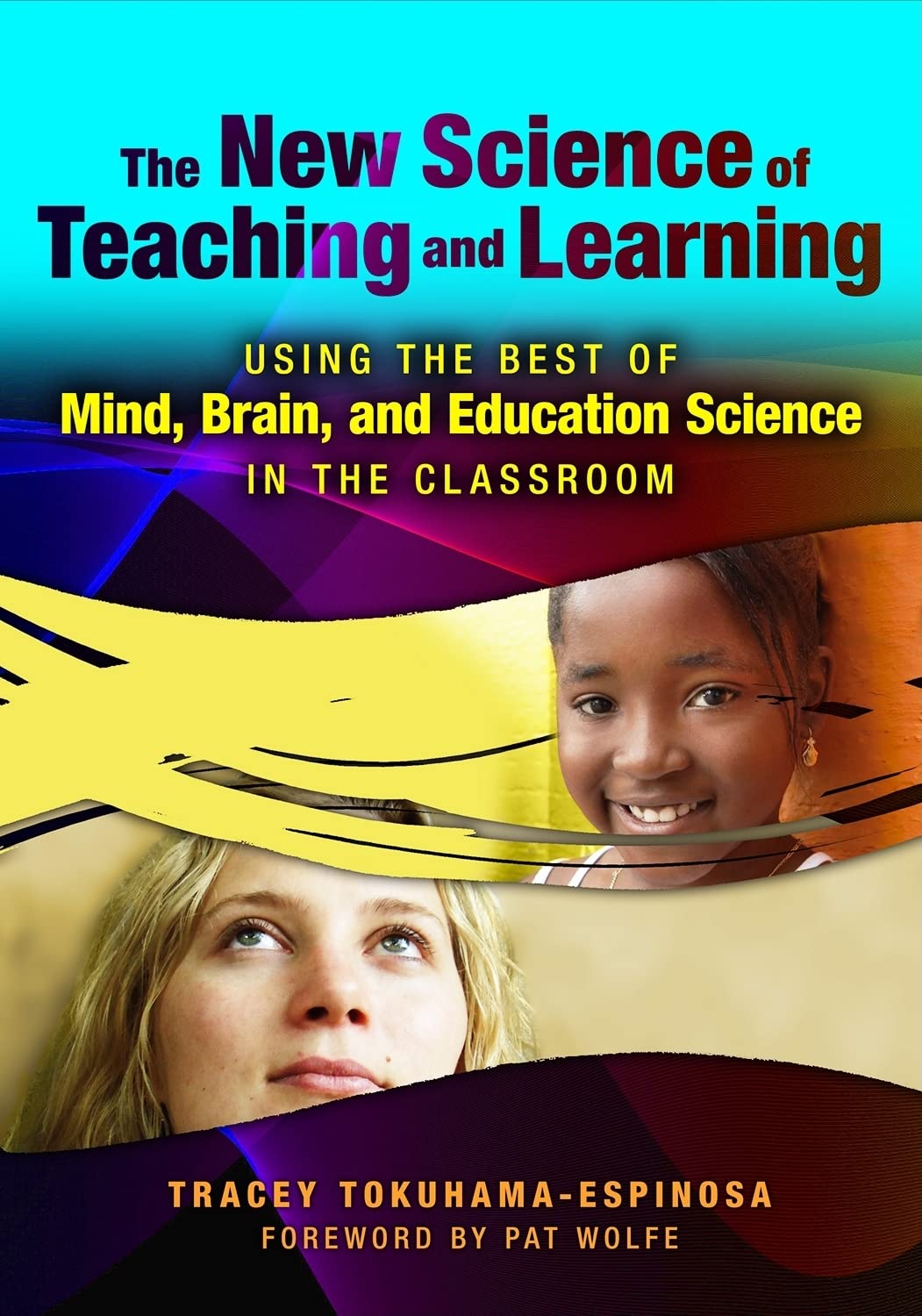 The New Science of Teaching and Learning: Using the Best of Mind, Brain ...