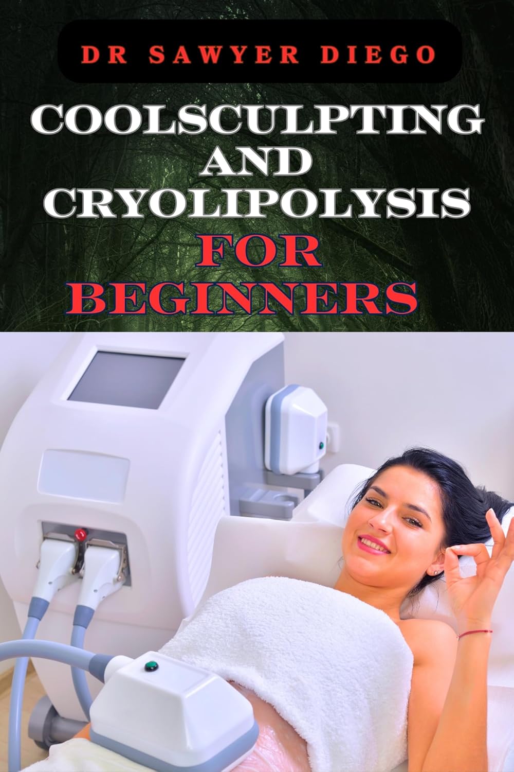 COOLSCULPTING AND CRYOLIPOLYSIS FOR BEGINNERS: Effective Treatment Tips ...