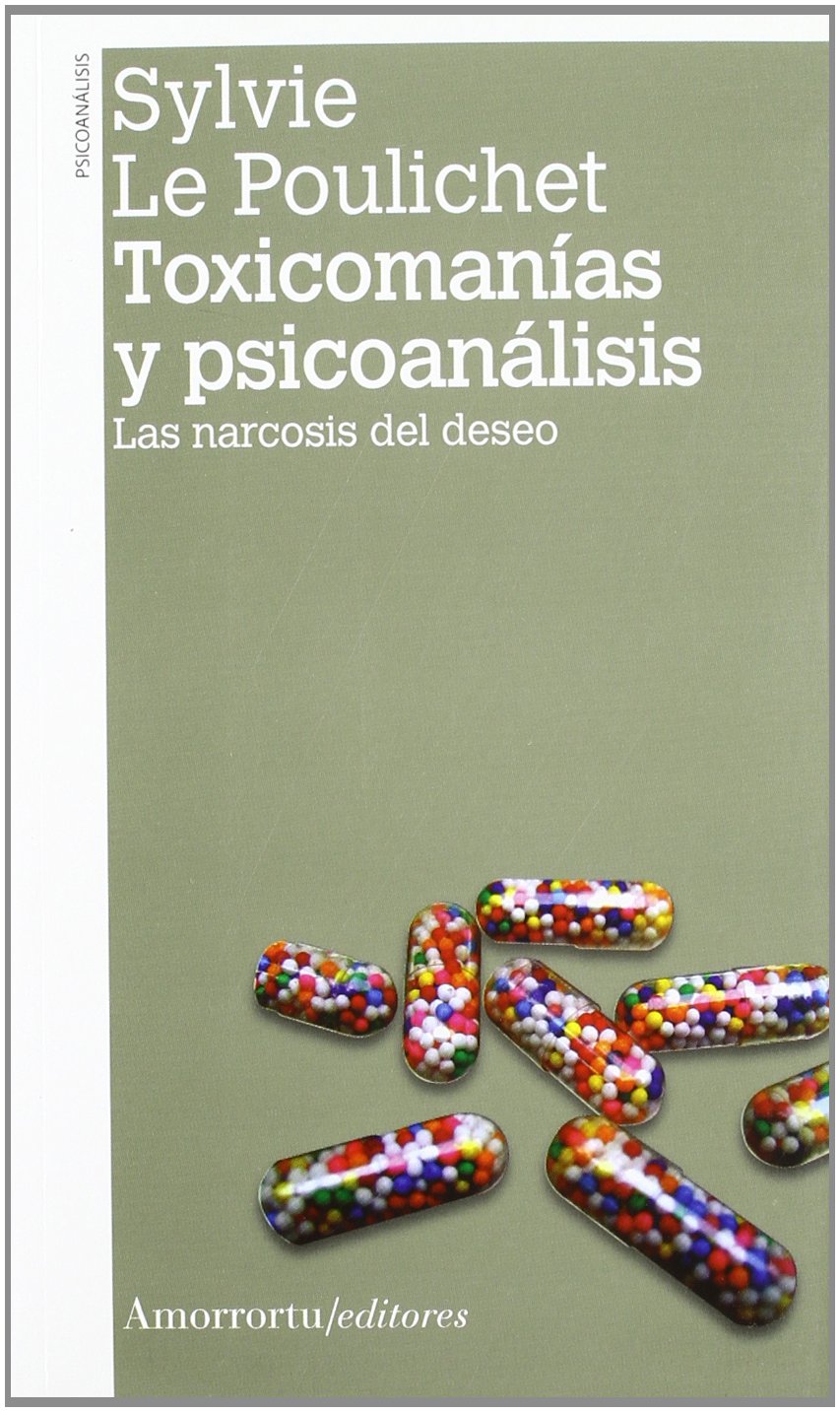 Toxicomanias Y Psicoanalisis. Las Narcosis Del Deseo / 2 Ed. : Sergio ...