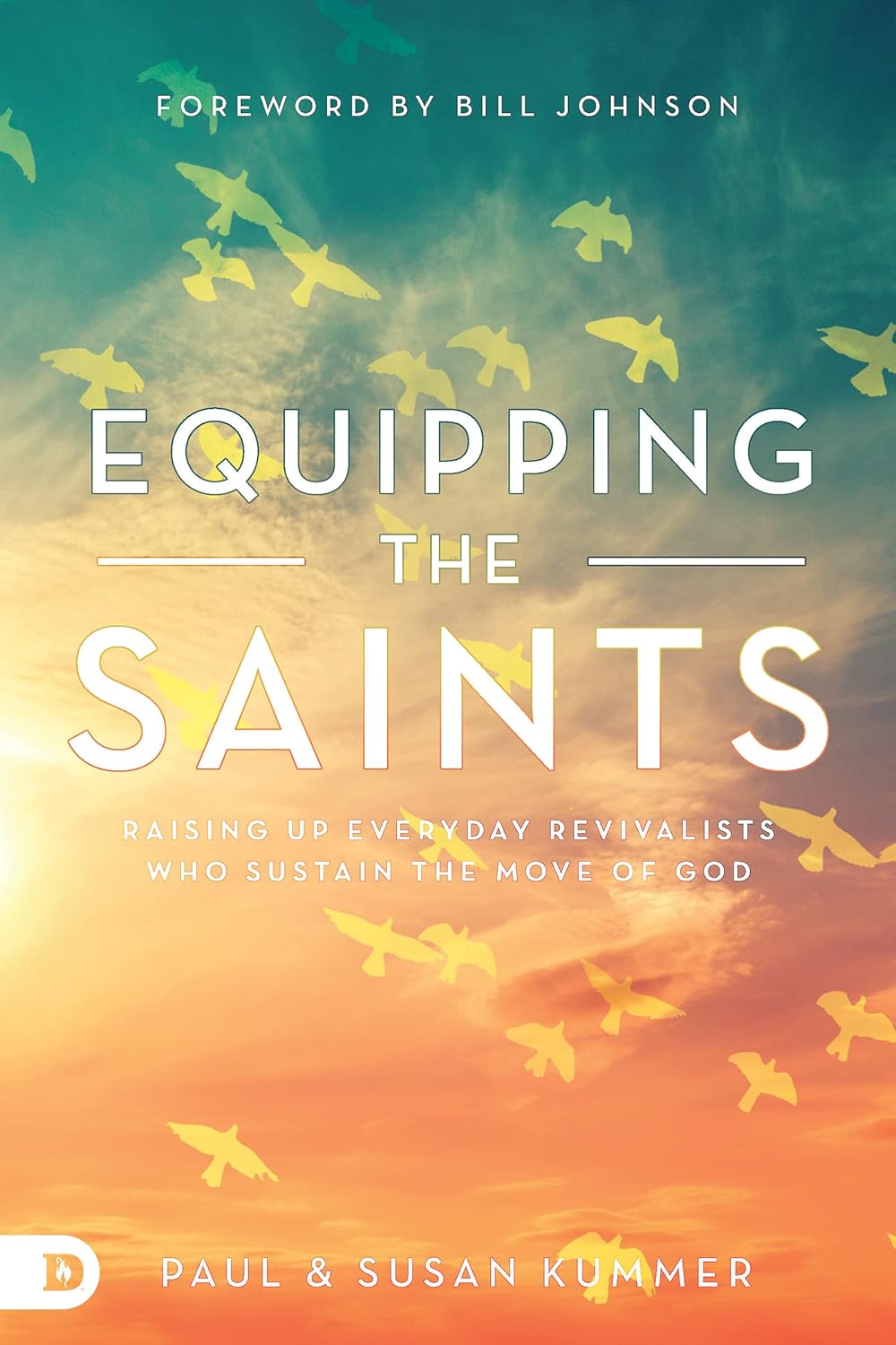 Equipping the Saints: Raising Up Everyday Revivalists Who Sustain the ...