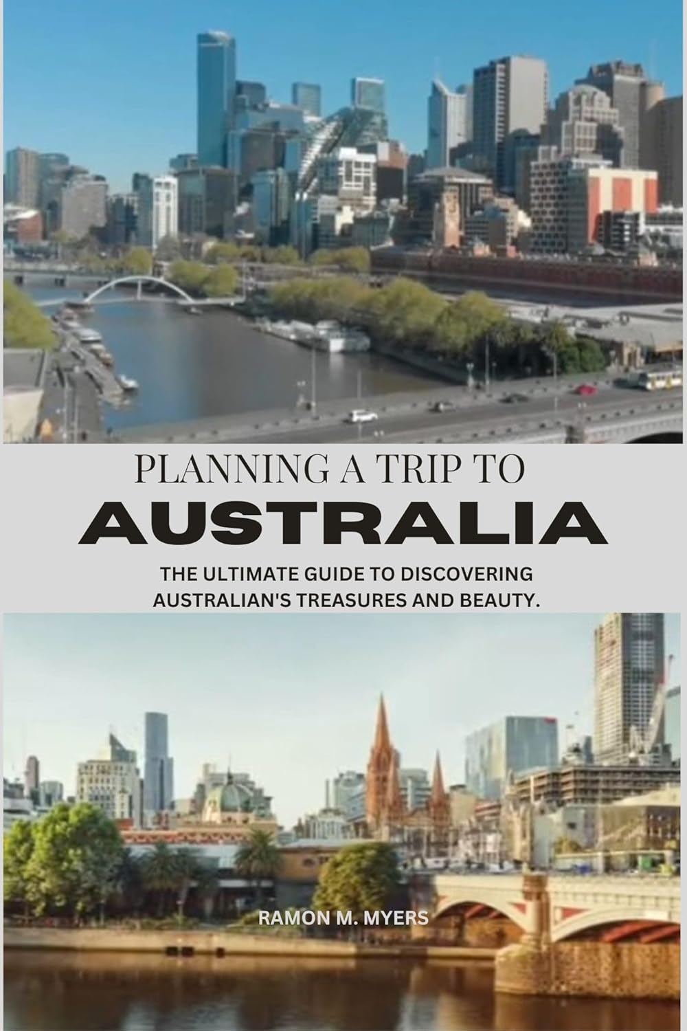 PLANNING A TRIP TO AUSTRALIA: THE ULTIMATE GUIDE TO DISCOVERING ...