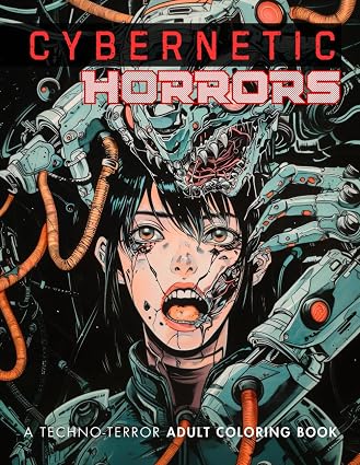 Cybernetic Horrors Adult Coloring Book: Terrifying Sci-Fi Designs ...