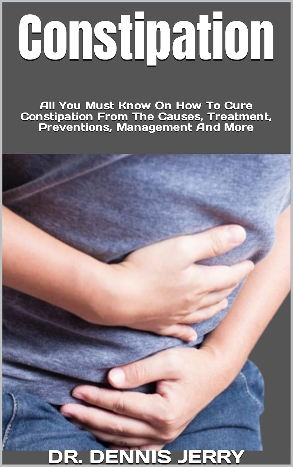 Constipation : All You Must Know On How To Cure Constipation From The ...