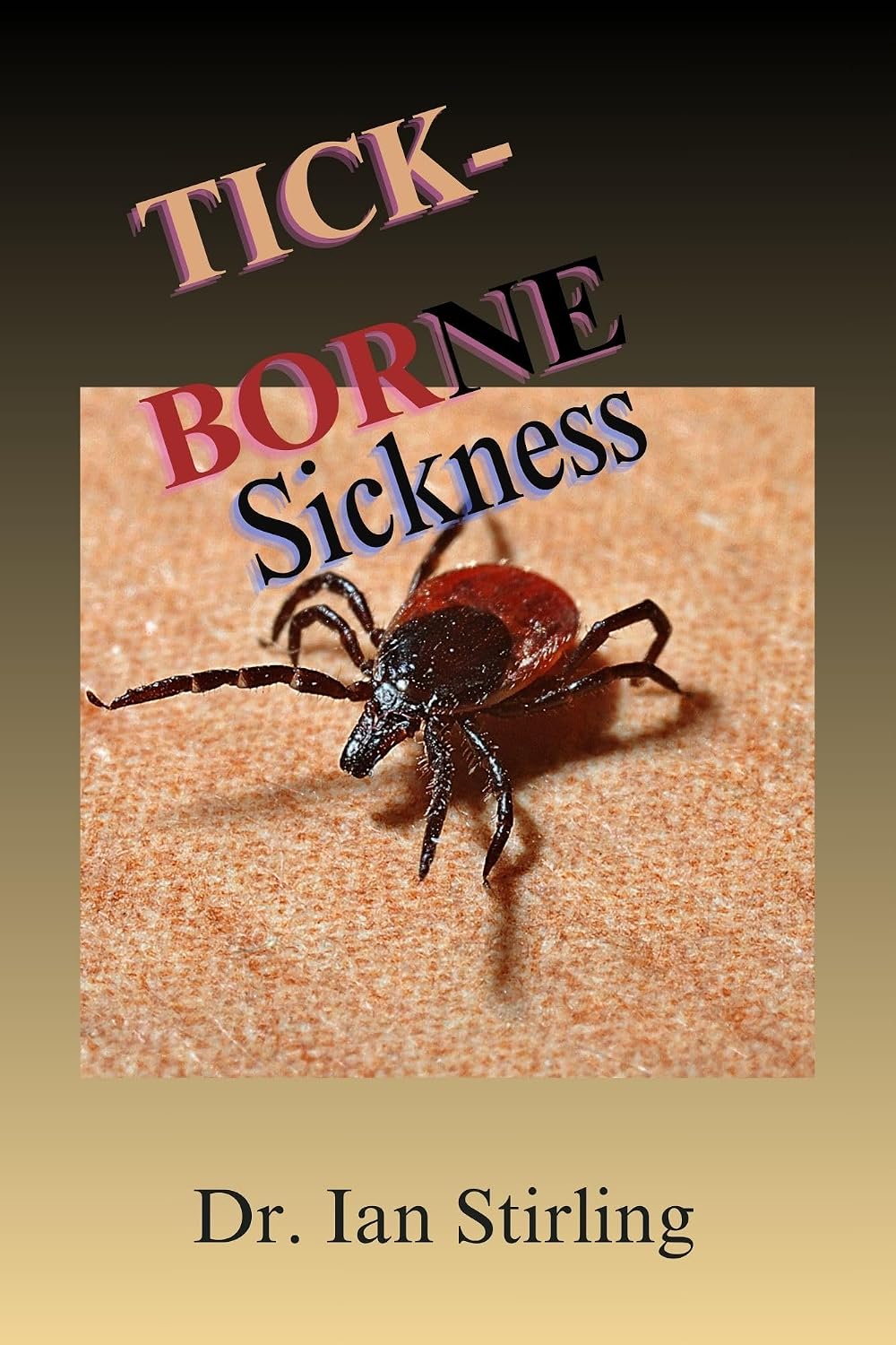 Amazon.com: Tick-Borne Sickness eBook : Stirling, Dr. Ian : Kindle Store