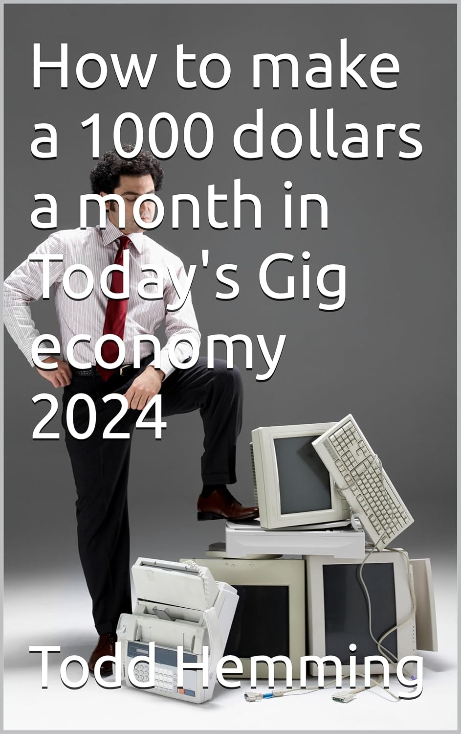 Amazon.com: How to make a 1000 dollars a month in Today's Gig economy ...