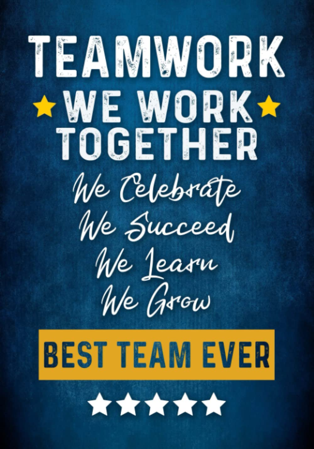 Teamwork - We Work Together - Best Team Ever: Motivational Work Team ...