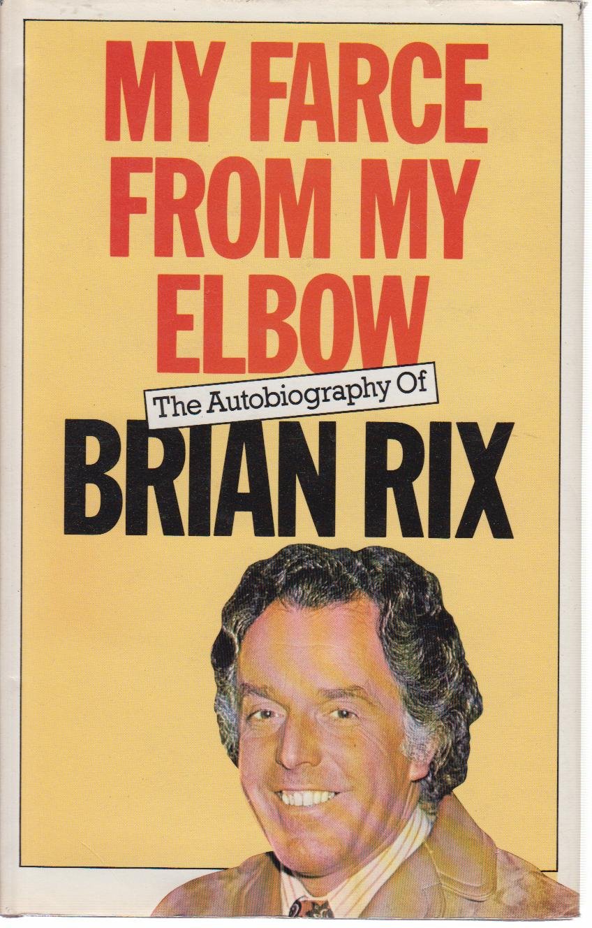 My farce from my elbow: An autobiography: Rix, Brian: 9780436415005 ...