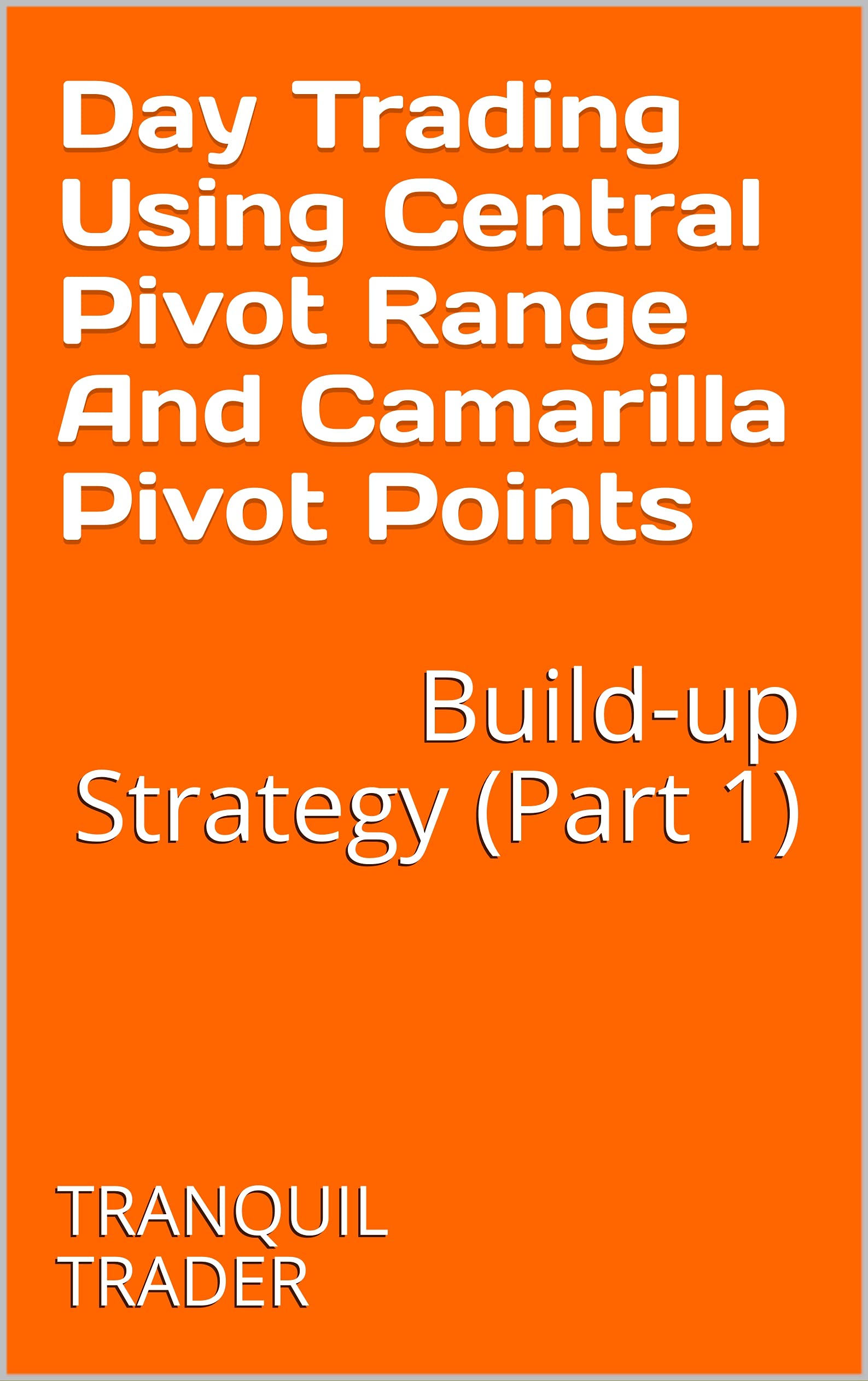 Buy Day Trading Using Central Pivot Range And Camarilla Pivot Points Build Up Strategy Part 1