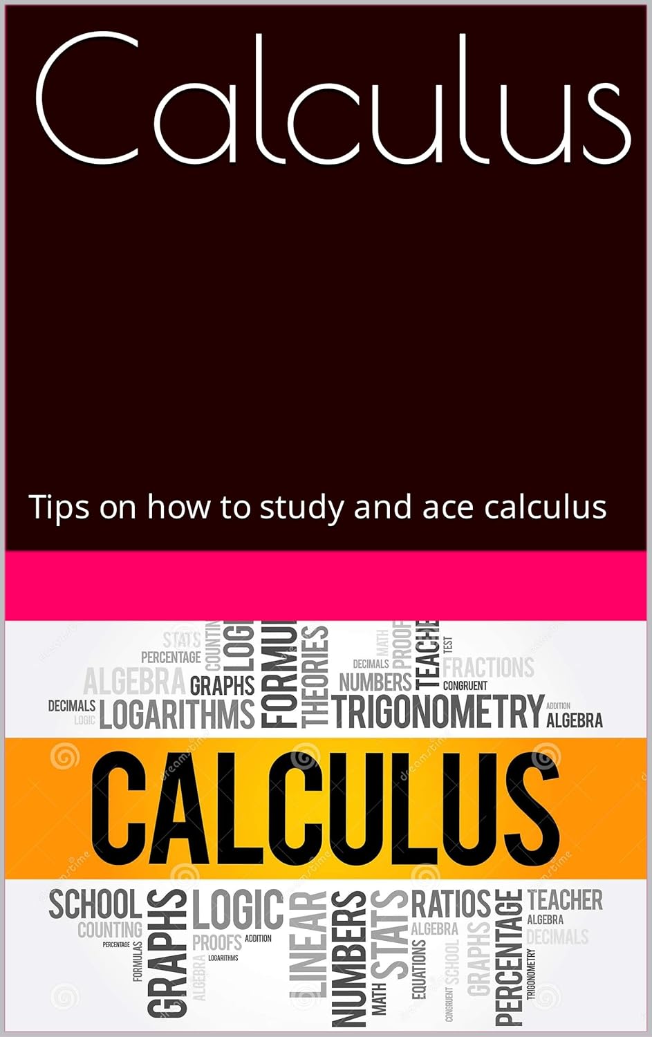 Calculus: Tips on how to study and ace calculus eBook : Alonzo, Lyndsey ...