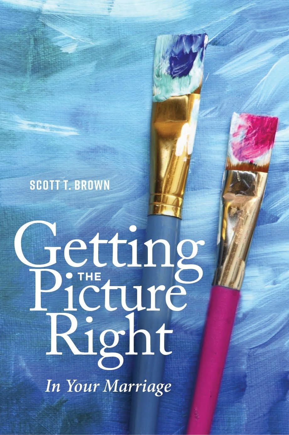 Getting the Picture Right: Scott T. Brown: 9781624180682: Amazon.com: Books