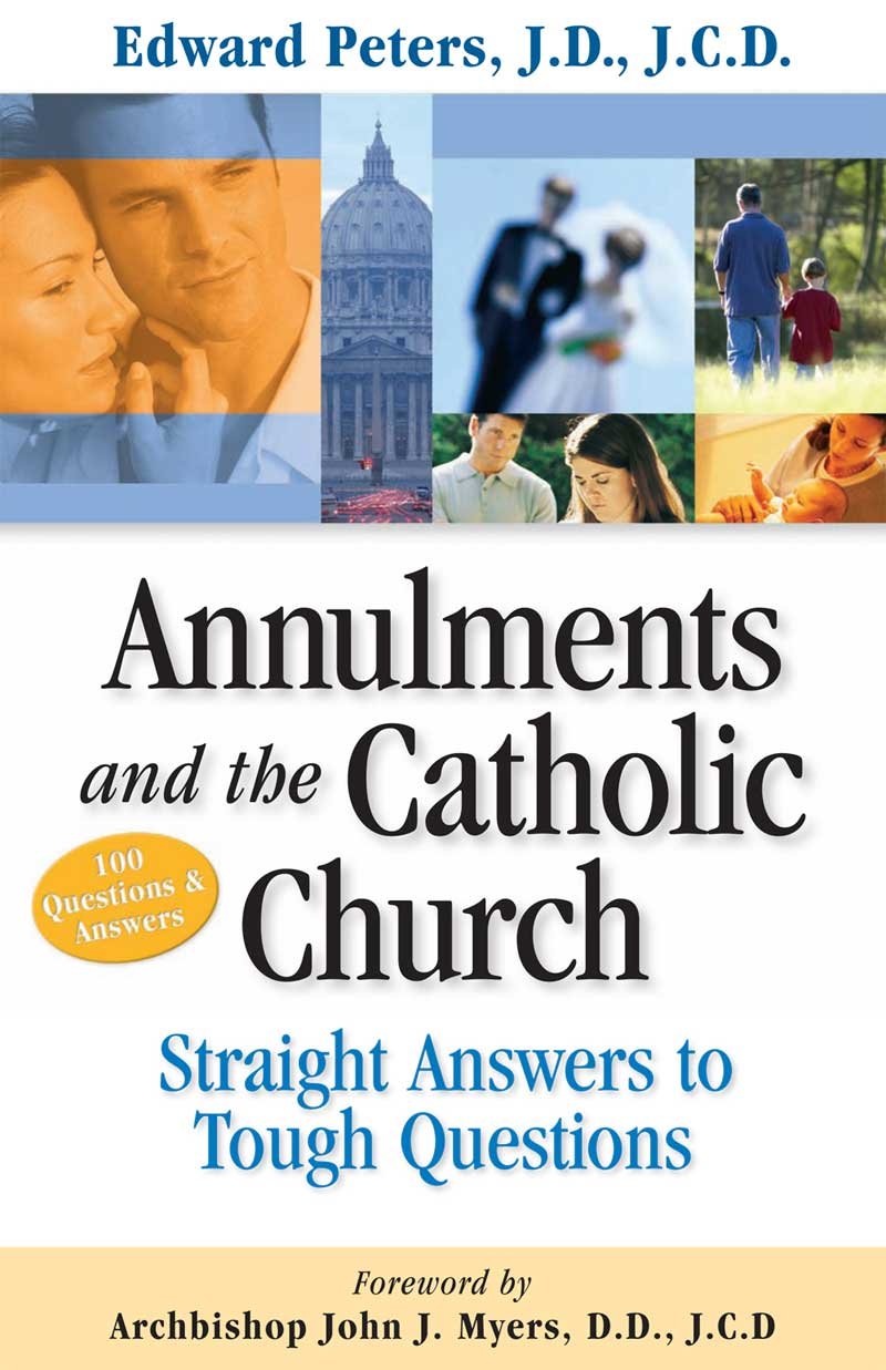 Annulments And the Catholic Church: Straight Answers to Tough Questions ...