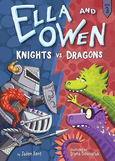 Ella and Owen 3: Knights vs. Dragons: Kent, Jaden, Bodnaruk, Iryna ...