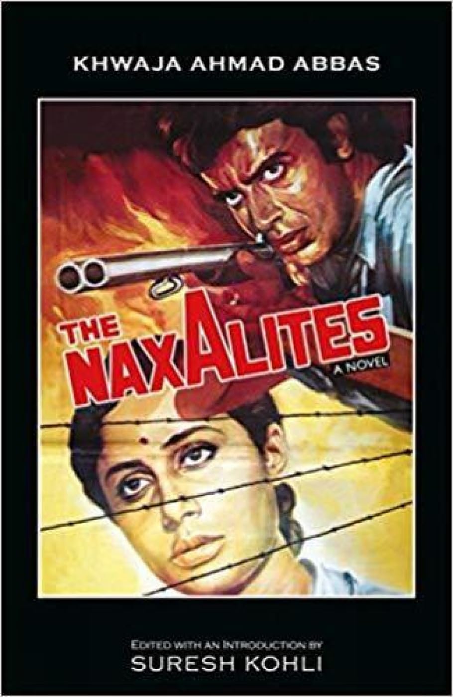 The Naxalites: Khwaja Ahmad Abbas, Suresh Kohli: 9789383098859: Amazon ...
