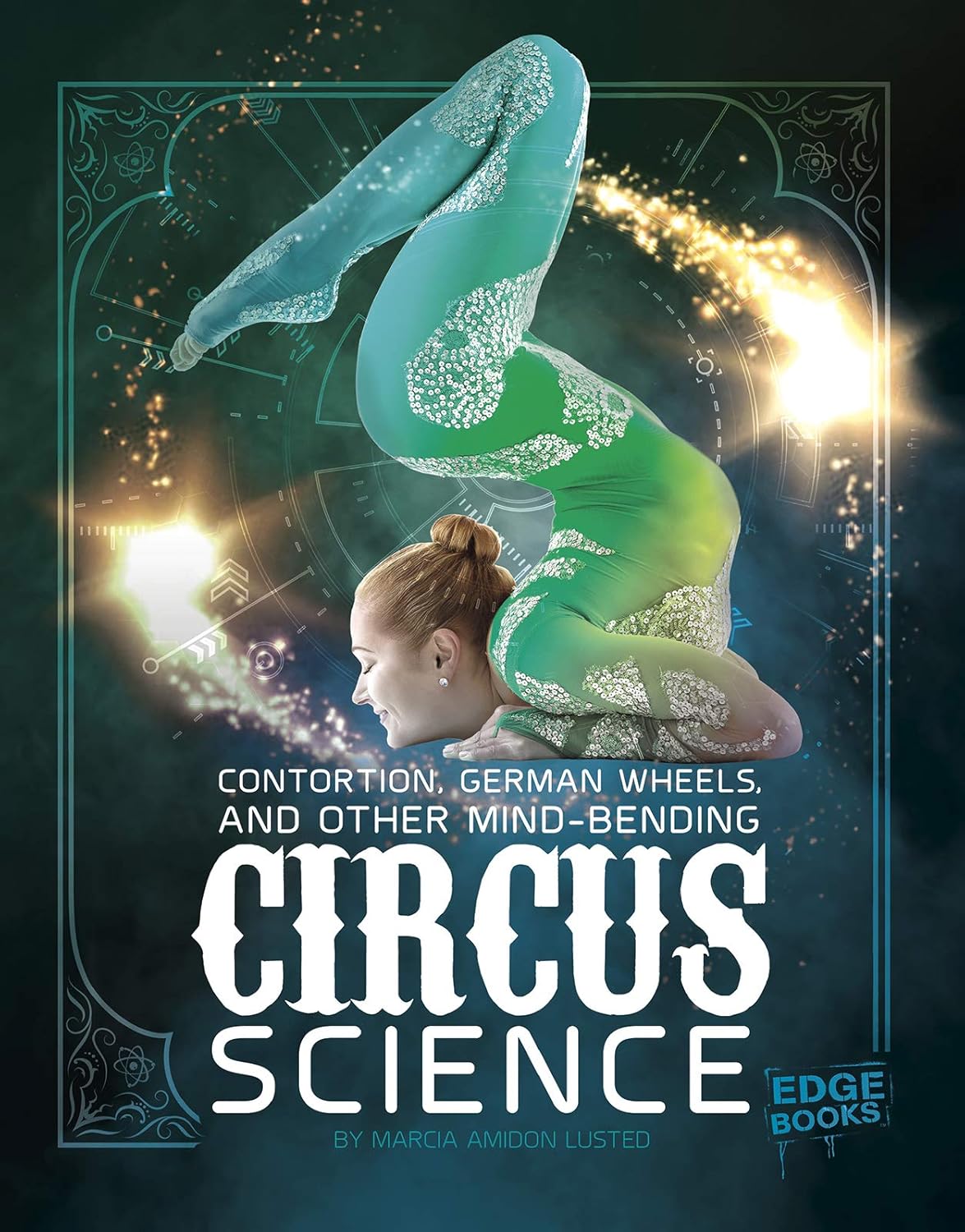 Contortion, German Wheels, and Other Mind-Bending Circus Science ...