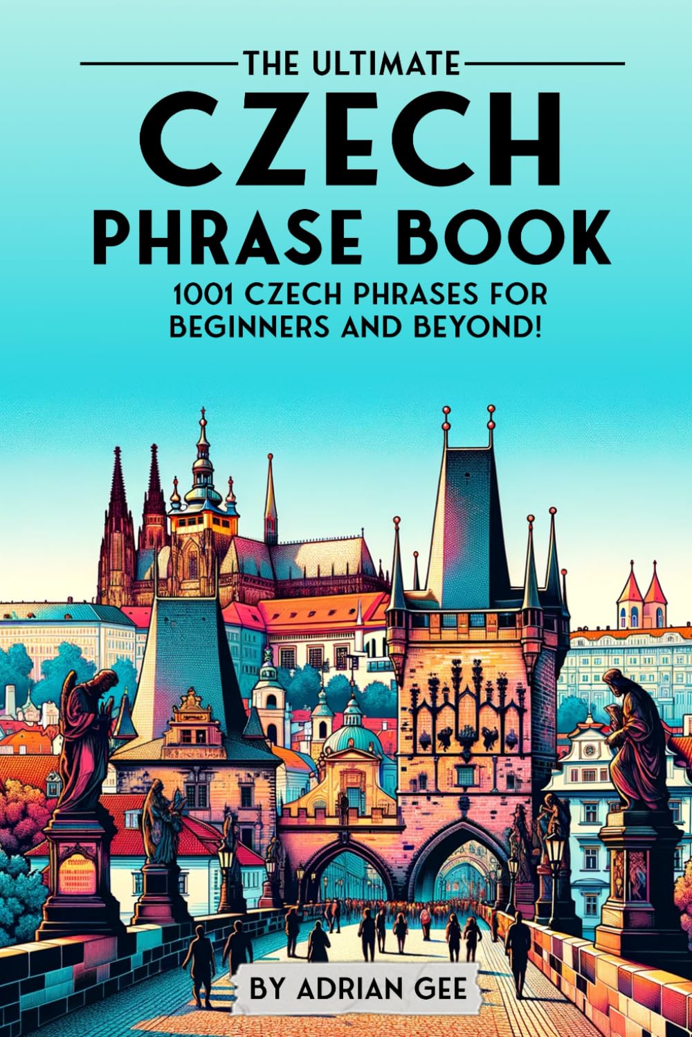 The Ultimate Czech Phrase Book: 1001 Czech Phrases for Beginners and ...