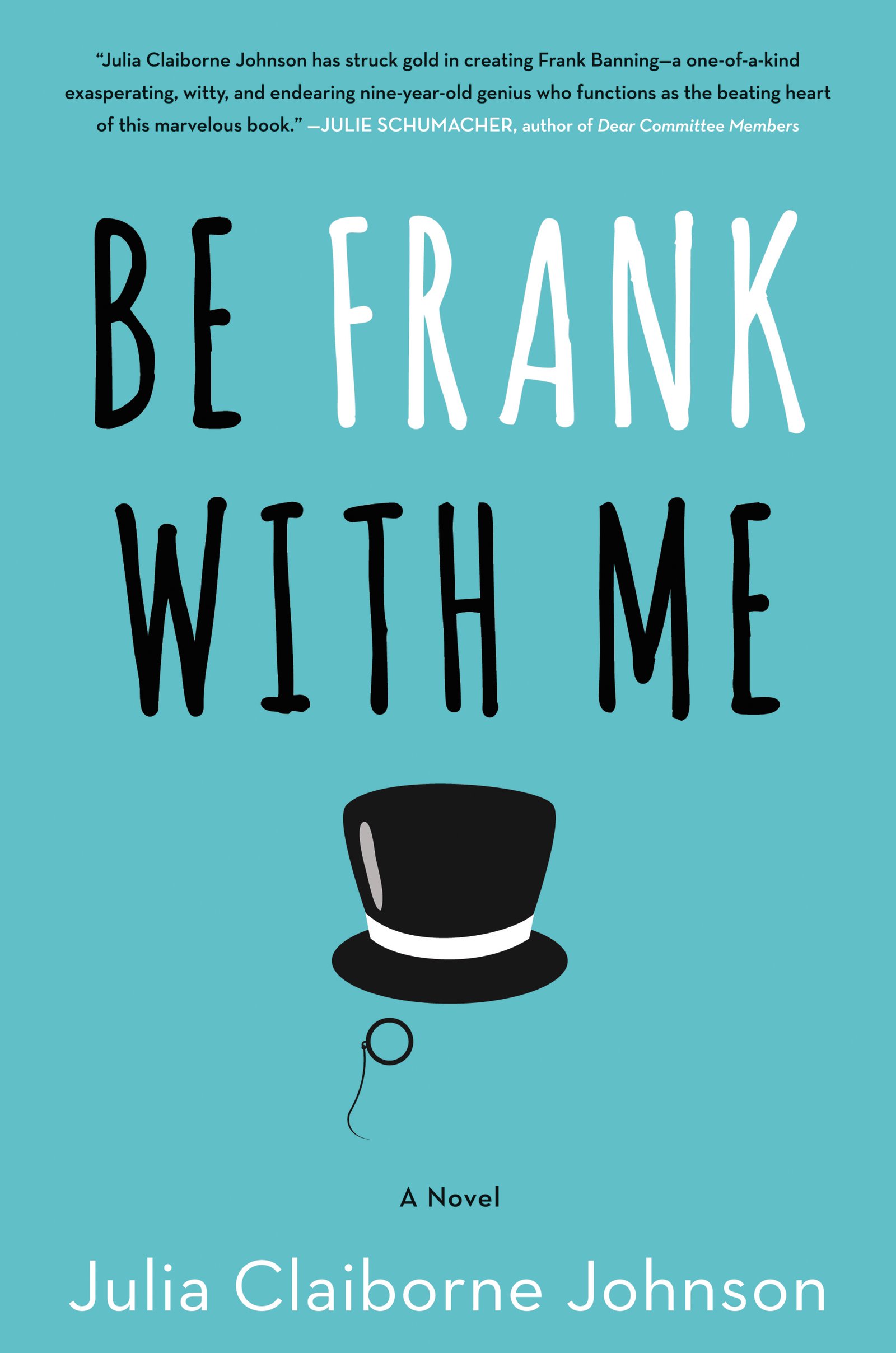 Be Frank With Me: A Novel: Johnson, Julia Claiborne: 9780062413710 ...