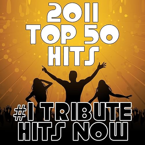 2011 Top 50 Hits by #1 Tribute Hits Now on Amazon Music - Amazon.com