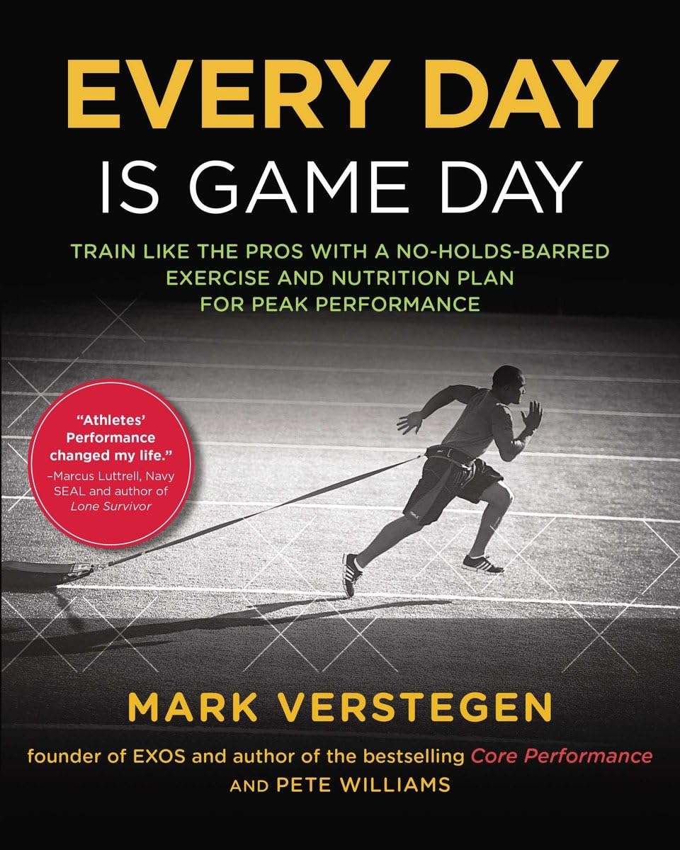 Every Day Is Game Day: Train Like the Pros With a No-Holds-Barred ...