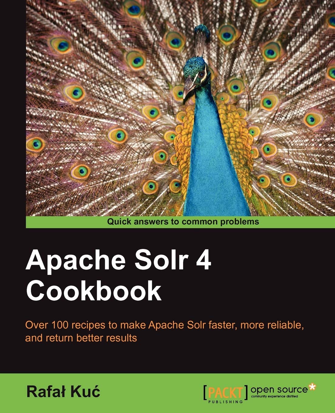 Apache Solr 4 Cookbook: Over 100 Recipes to Make Apache Solr Faster ...