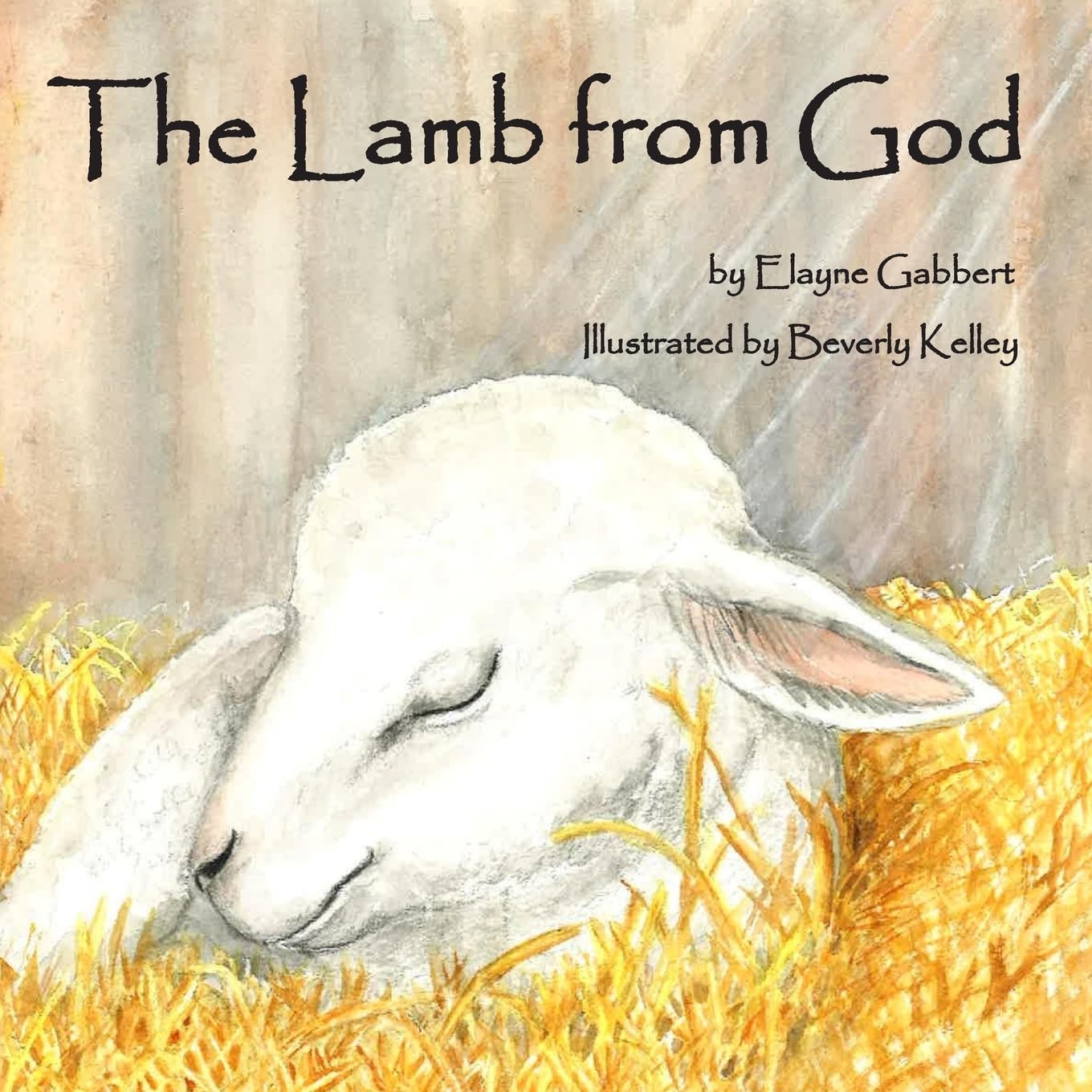 The Lamb from God: Gabbert, Elayne, Kelley, Beverly: 9781707668588 ...