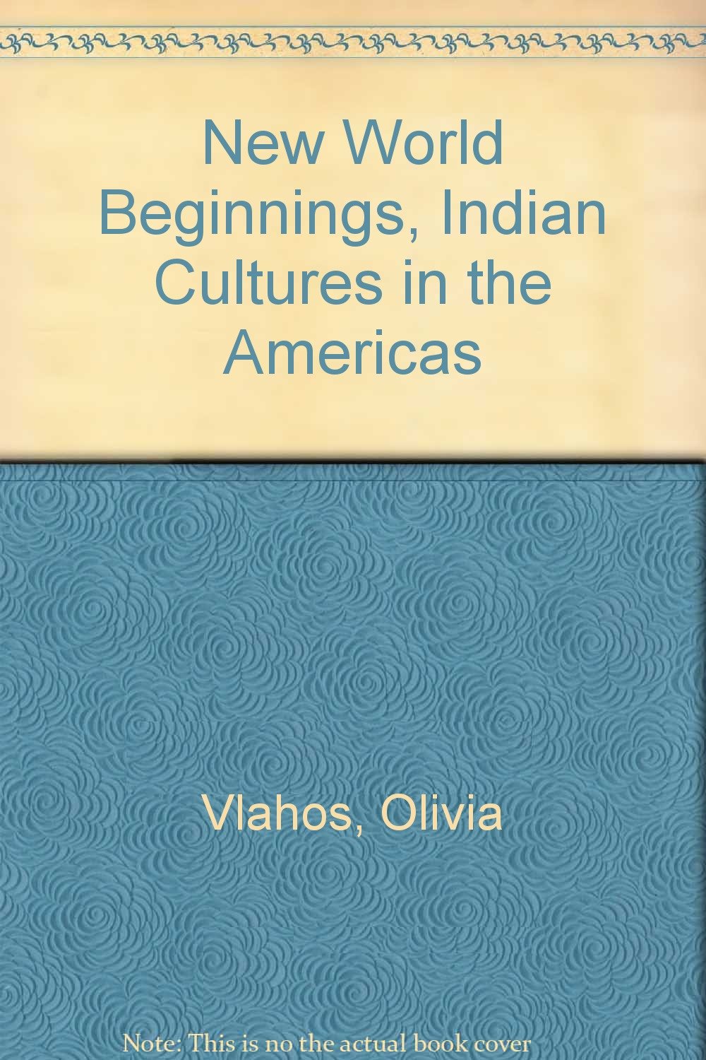 New World Beginnings, Indian Cultures in the Americas: Vlahos, Olivia ...