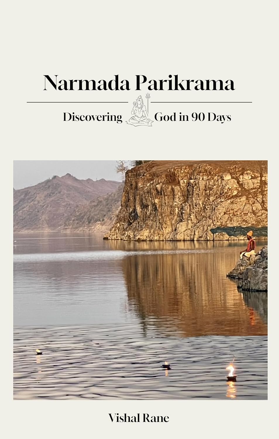 Narmada Parikrama: Discovering God in 90 Days eBook : Rane, Vishal ...