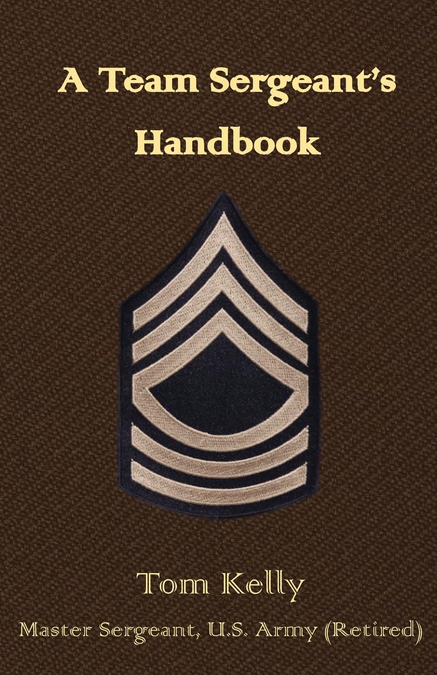 A Team Sergeant's Handbook: Kelly, Thomas: 9781956904116: Amazon.com: Books