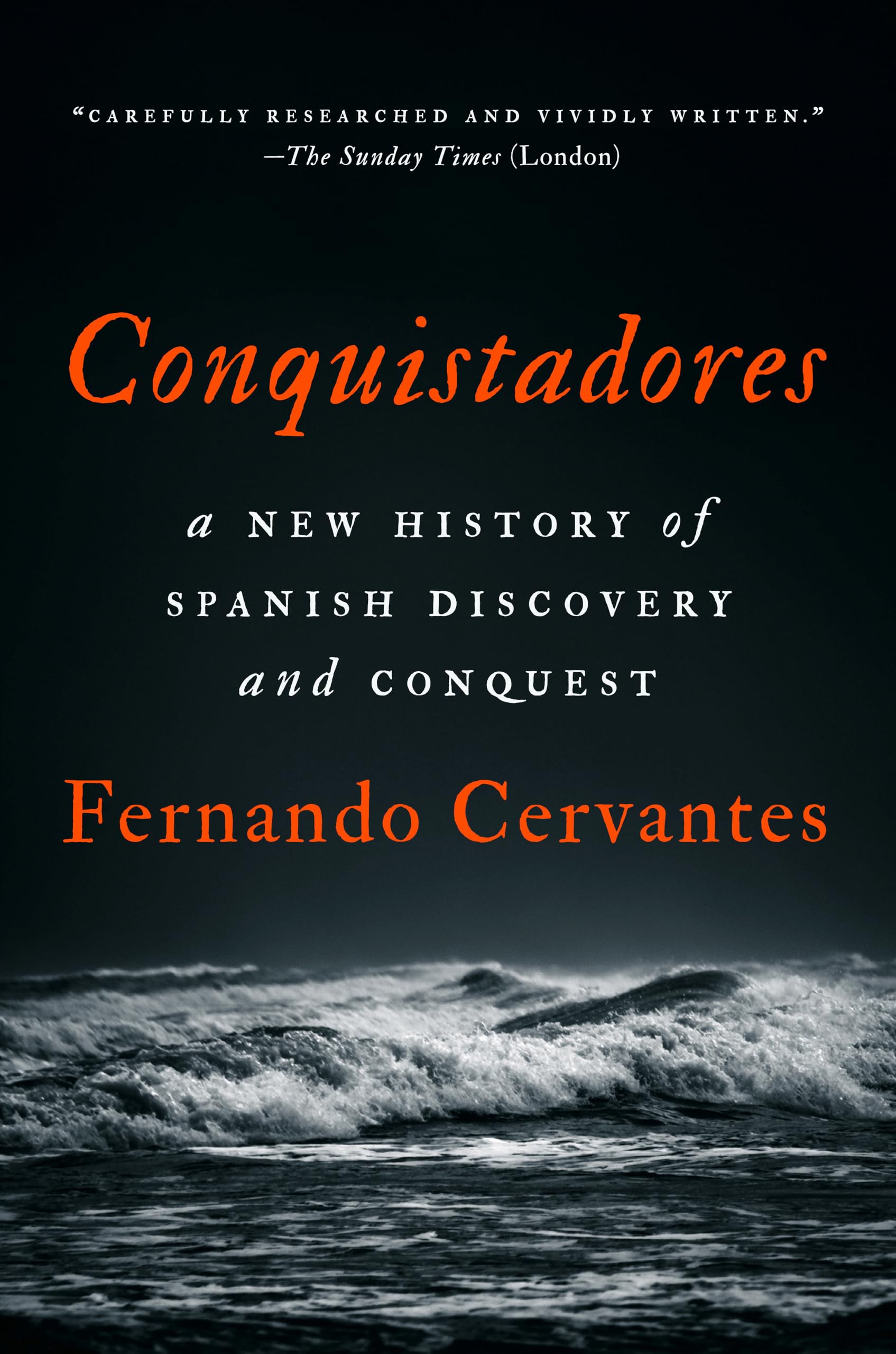 Conquistadores: A New History of Spanish Discovery and Conquest ...