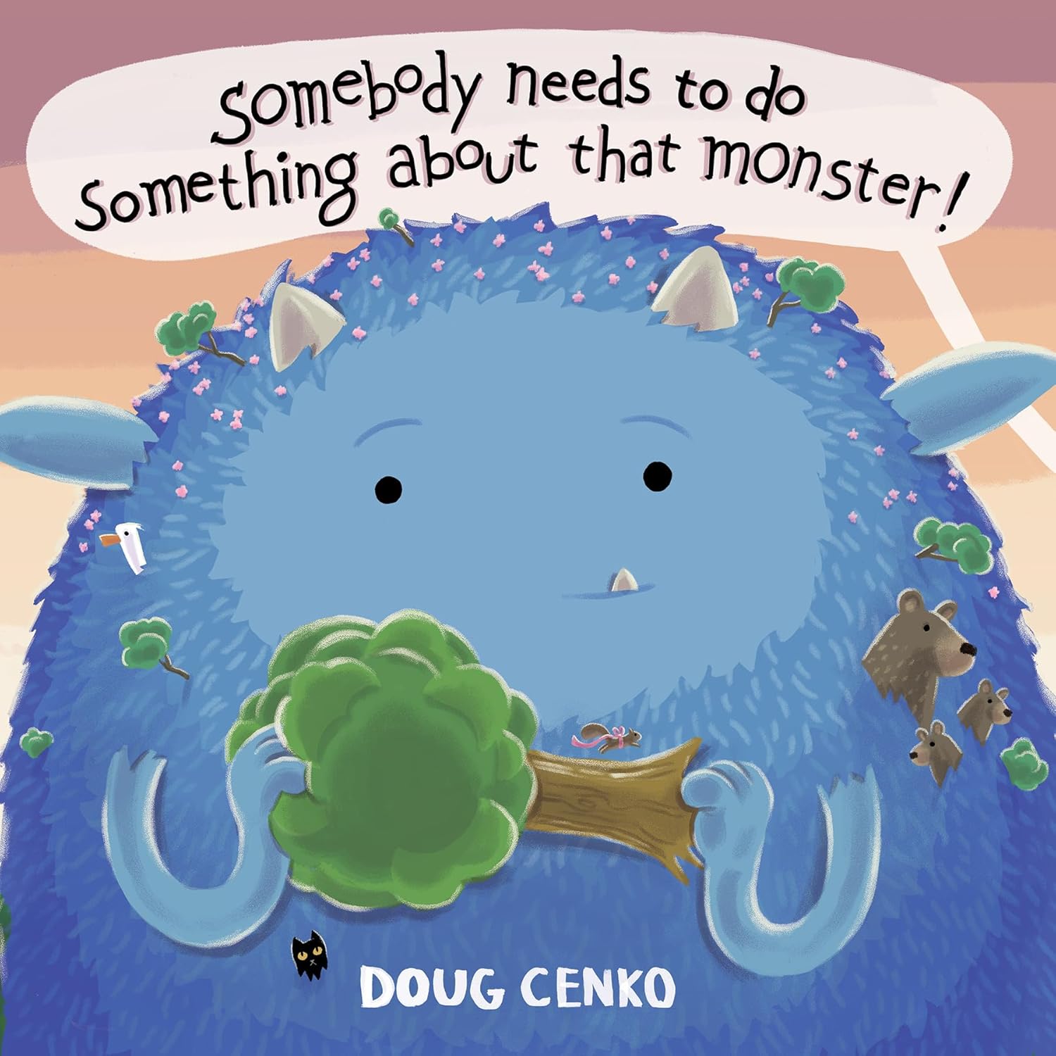 Somebody Needs to Do Something About That Monster!: Cenko, Doug ...