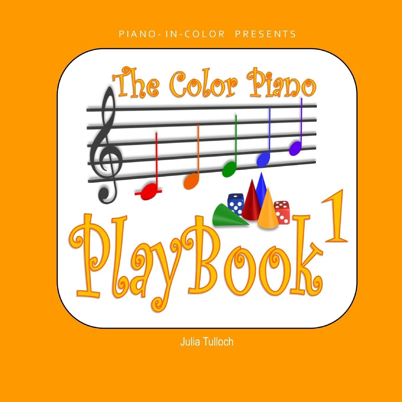 The Color Piano PlayBook 1: Treble Clef - Right Hand: Tulloch, Julia ...