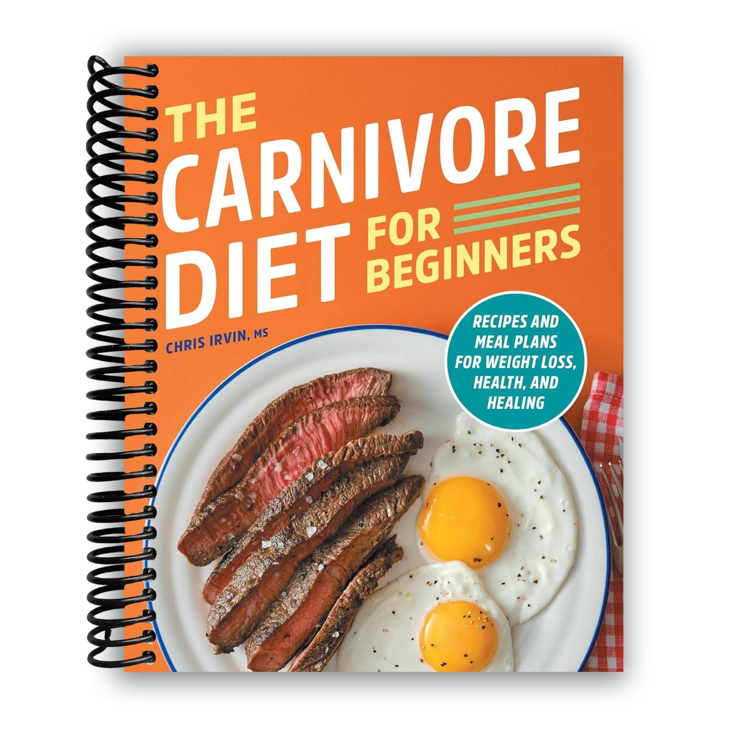 The Carnivore Diet for Beginners: Recipes and Meal Plans for Weight ...