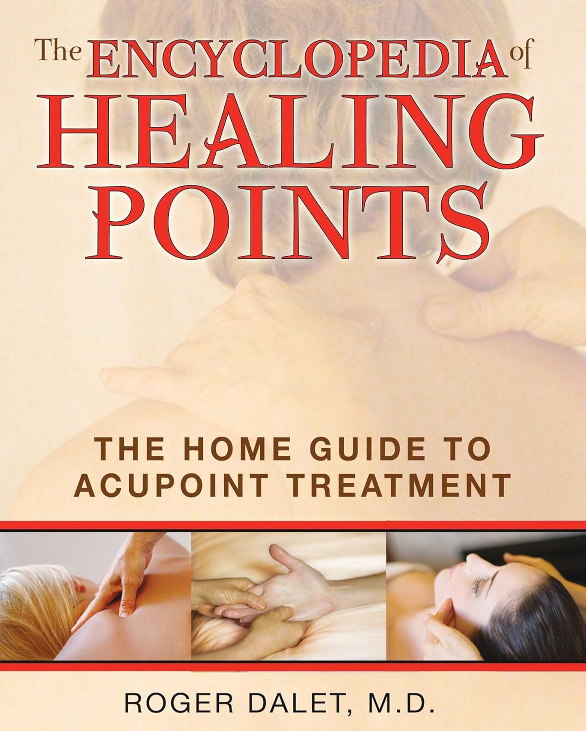The Encyclopedia of Healing Points: The Home Guide to Acupoint ...