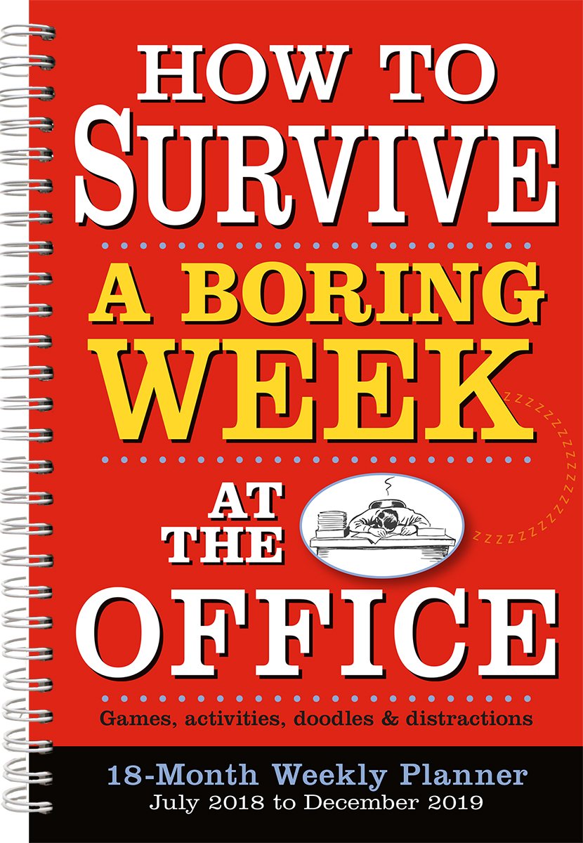 How to Survive a Boring Week at the Office 2019 18-Month Weekly Planner ...