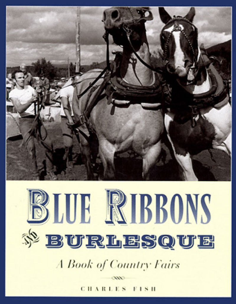 Blue Ribbons and Burlesque: A Book of Country Fairs: Fish, Charles ...