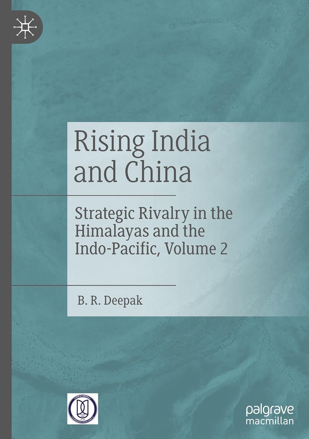 Rising India and China: Strategic Rivalry in the Himalayas and the Indo ...