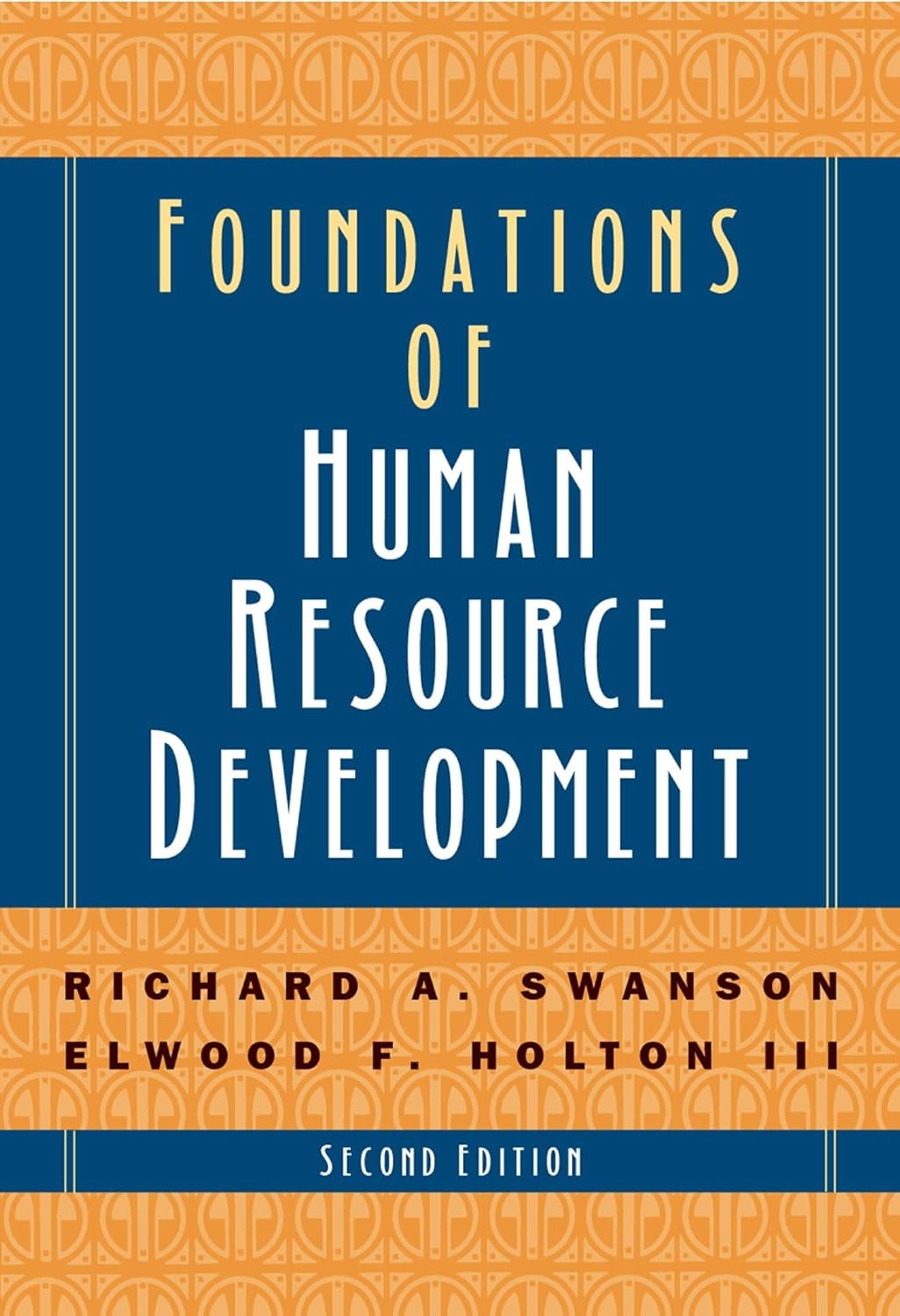 Foundations of Human Resource Development: Swanson, Richard A., Holton ...