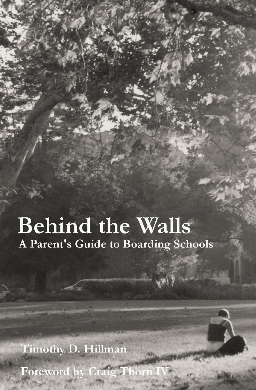 Behind The Walls: A Parent's Guide To Boarding Schools: Tim Hillman ...
