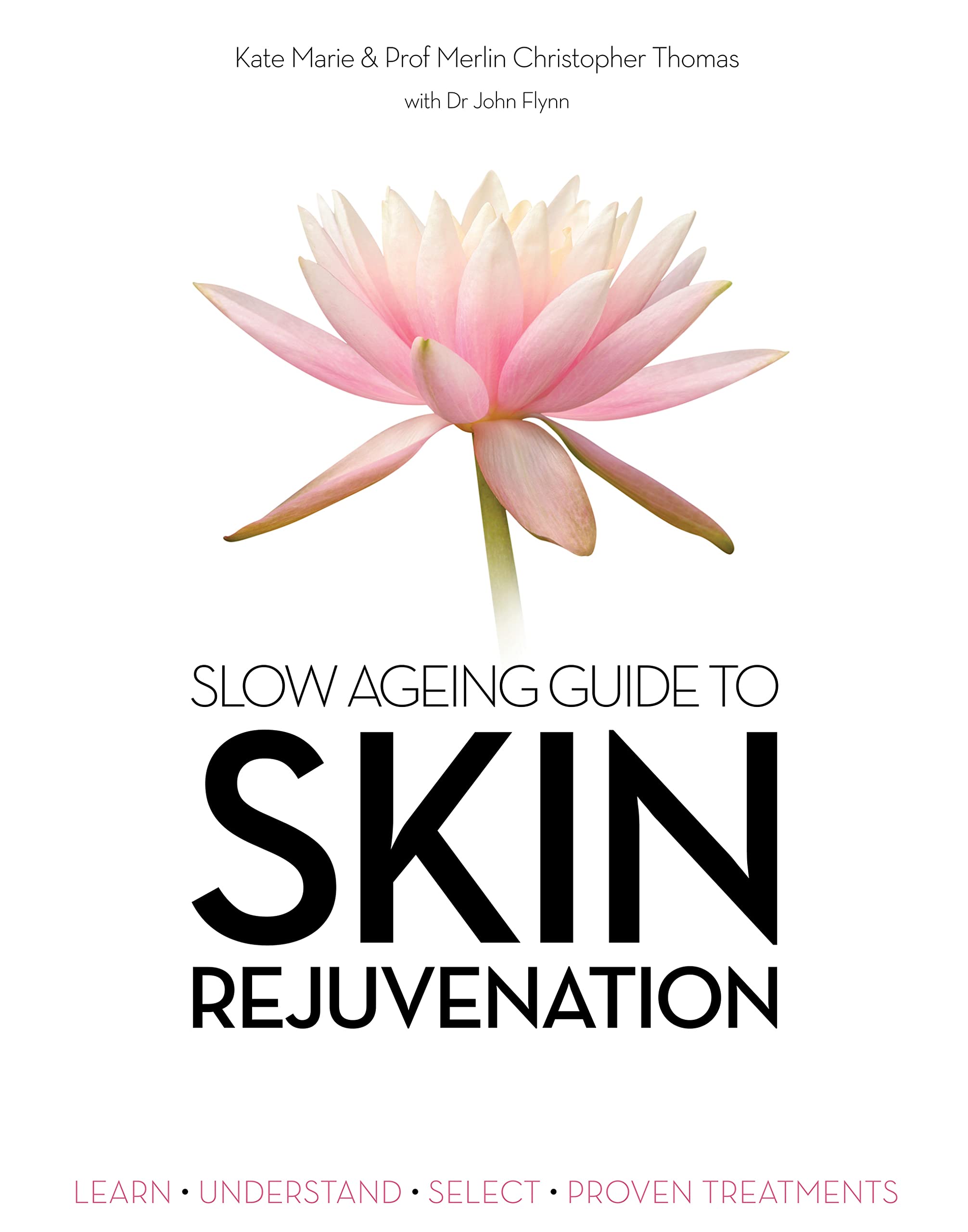 Slow Ageing Guide to Skin Rejuvenation: Learn - Understand - Select ...