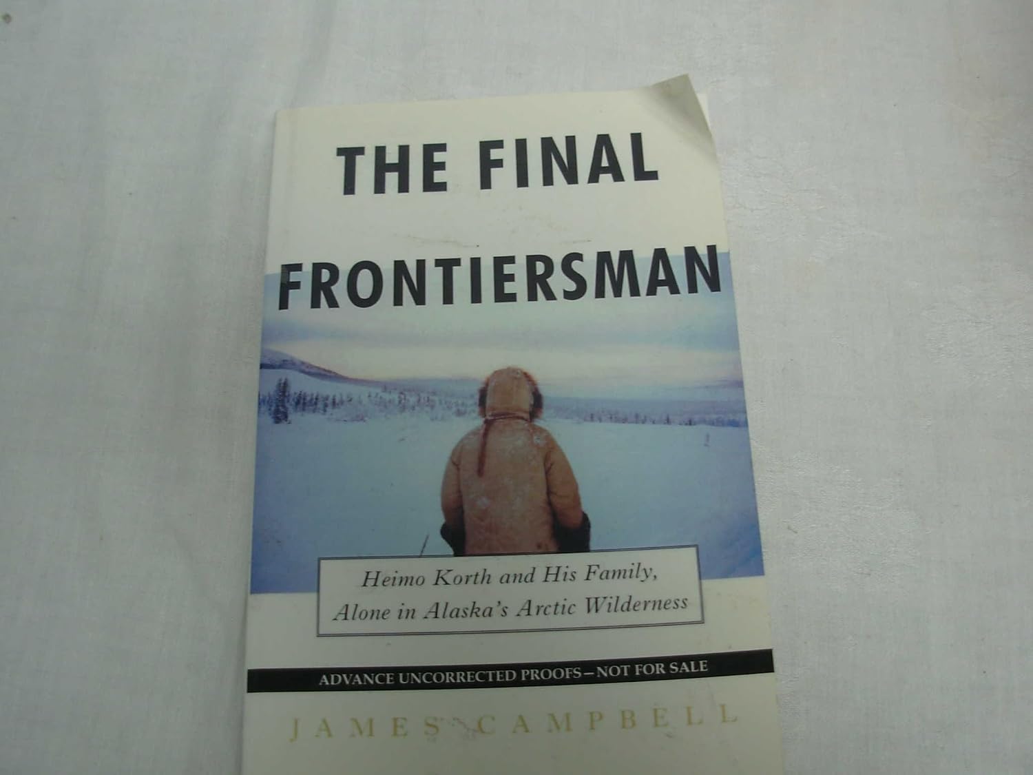 The Final Frontiersman: Heimo Korth and His Family, Alone in Alaska's ...