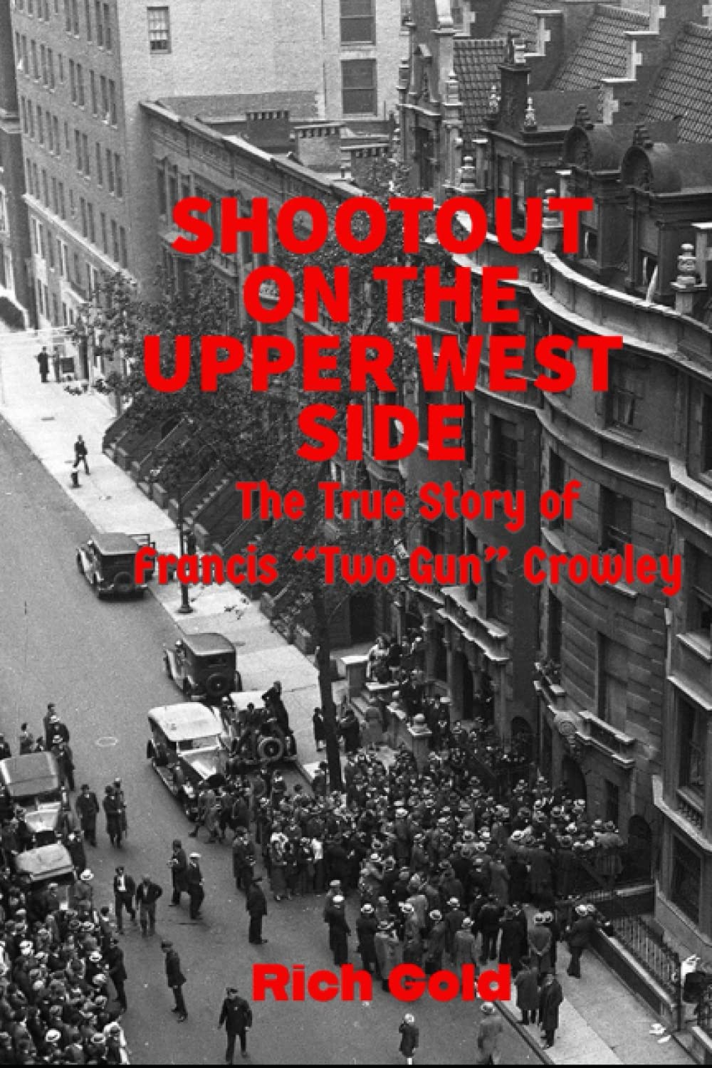 Shootout on the Upper West Side: The True Story of Francis "Two Gun ...