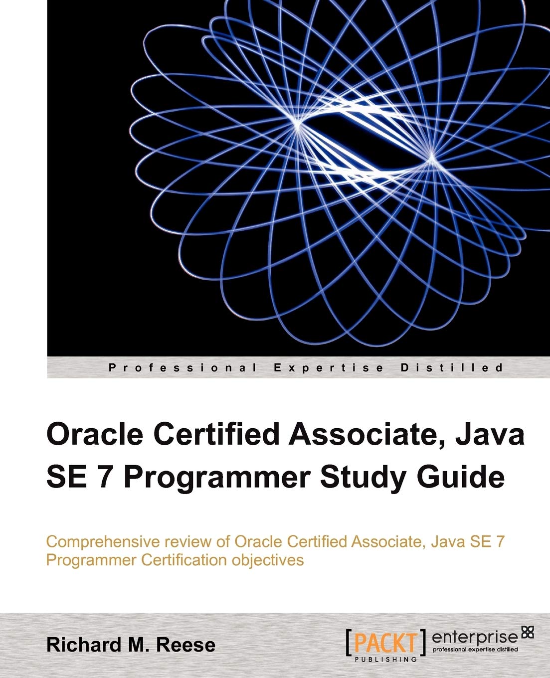 Oracle Certified Associate, Java SE 7 Programmer Study Guide: M. Reese ...