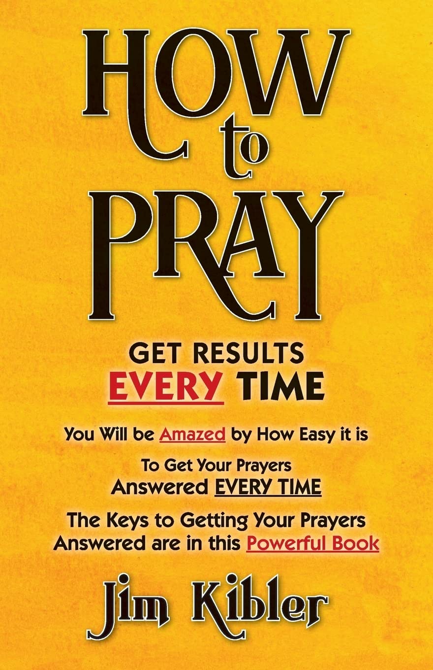 How To Pray: Kibler, Jim: 9781983741951: Amazon.com: Books